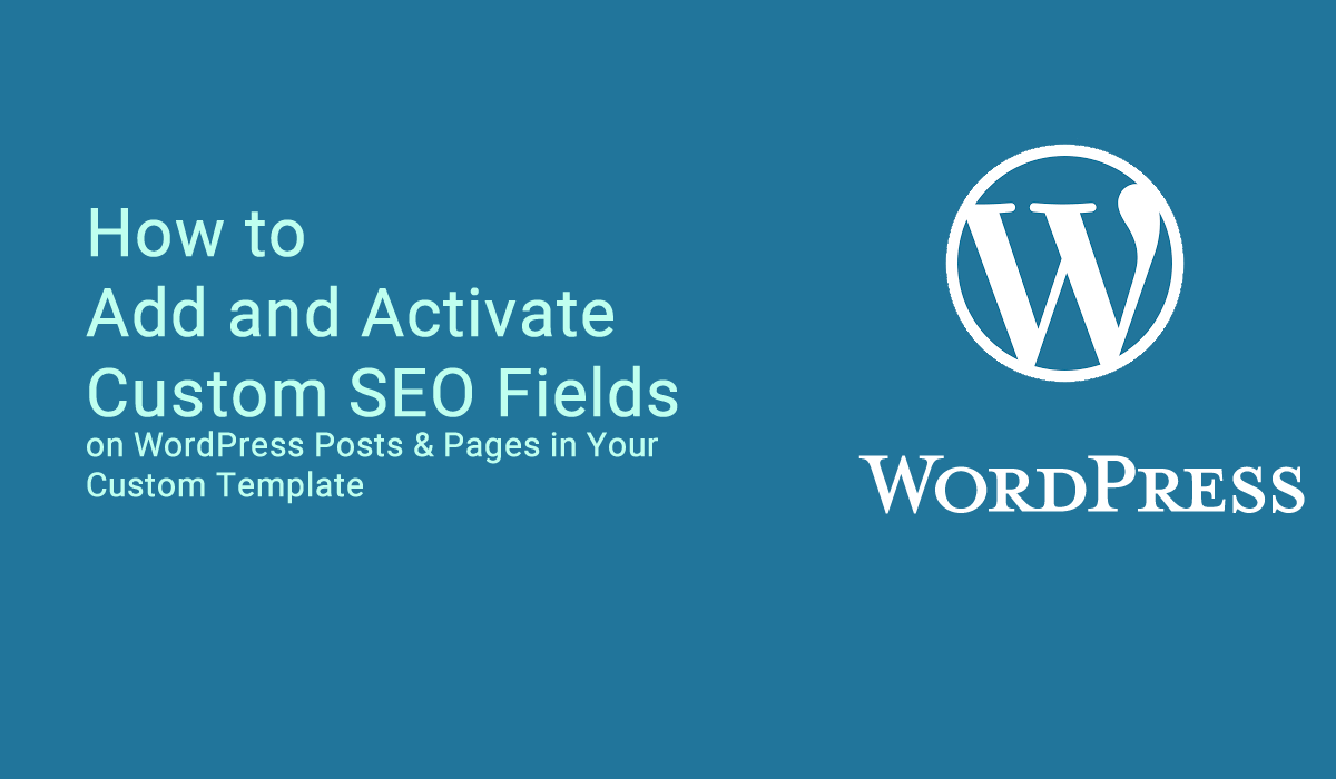 How to Add and Activate Custom SEO Fields on WordPress Posts & Pages in Your Custom Template ...
